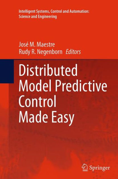 Distributed Model Predictive Control Made Easy by José M. Maestre ...
