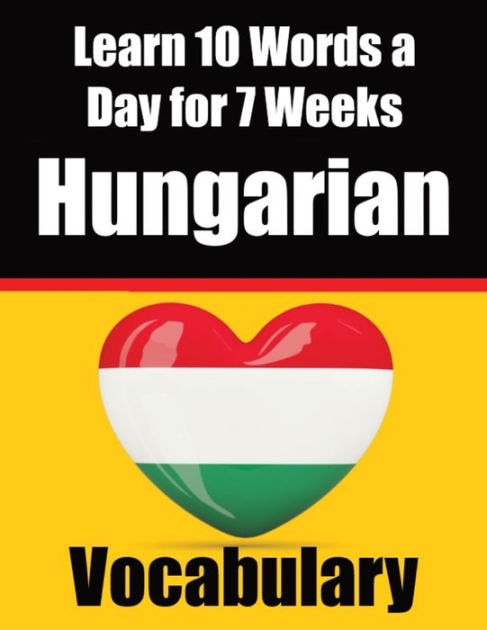 Hungarian Vocabulary Builder: Learn 10 Hungarian Words a Day for 7 ...