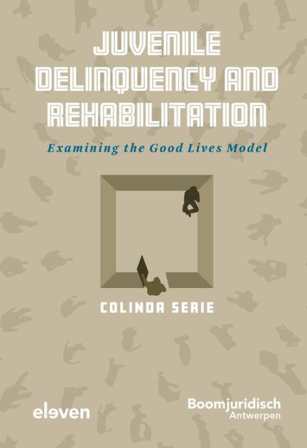 Juvenile Delinquency and Rehabilitation: Examining the Good Lives Model ...