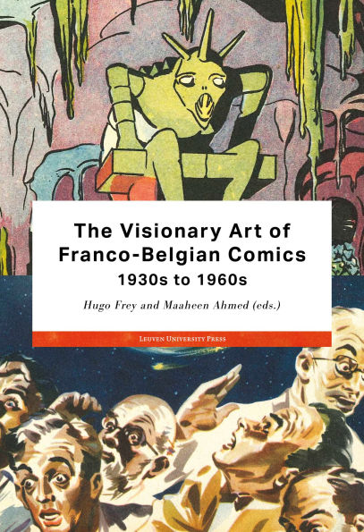 The Visionary Art of Franco-Belgian Comics, 1930s to 1960s by Hugo Frey ...