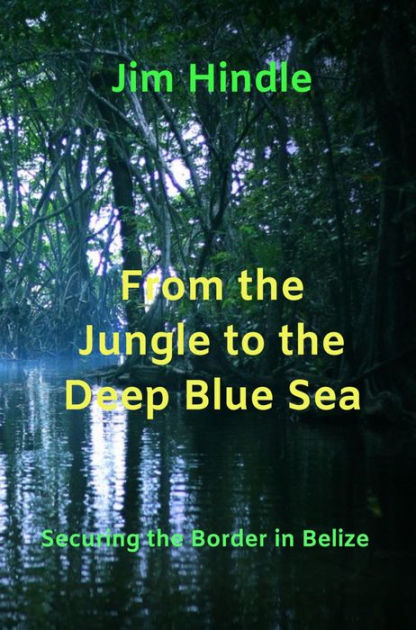 From the Jungle to the Deep Blue Sea: Securing the Borders in Belize by ...