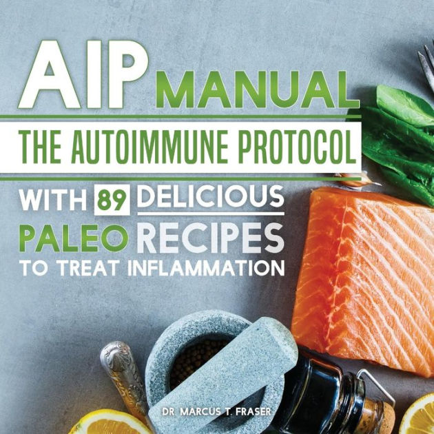 AIP Manual: The Autoimmune Protocol To Treat Inflammation (With 89 ...