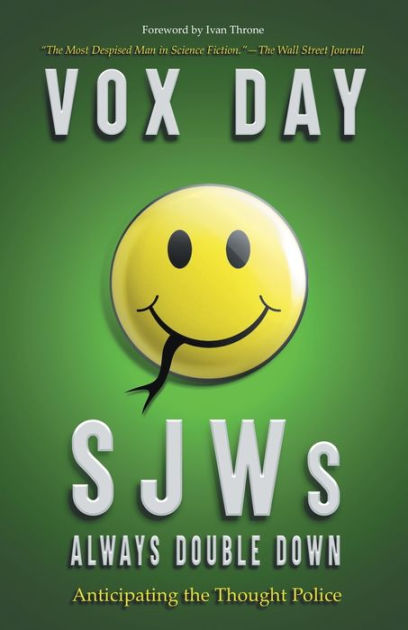 SJWs Always Double Down: Anticipating the Thought Police by Vox Day ...