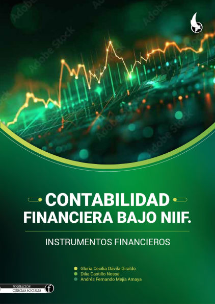 Contabilidad financiera bajo NIIF: Instrumentos financieros by Gloria Cecilia Dávila Giraldo ...