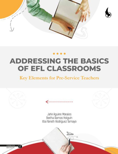 Addressing the Basics of EFL Classrooms: Key Elements for Pre-Service ...