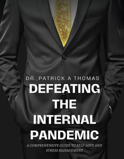 Defeating the Internal Pandemic: A comprehensive guide to self-love and ...