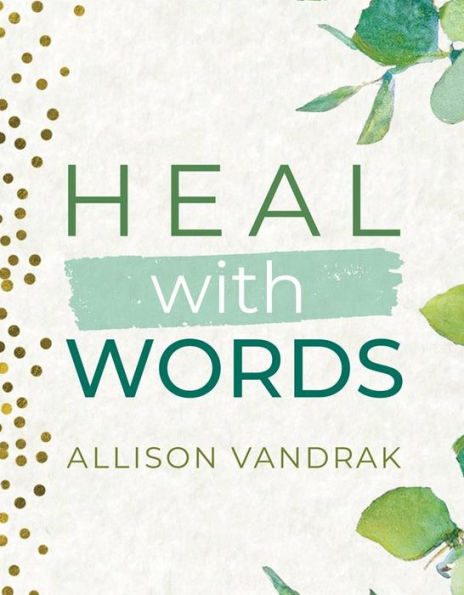 Heal With Words by Allison Vandrak | eBook | Barnes & Noble®