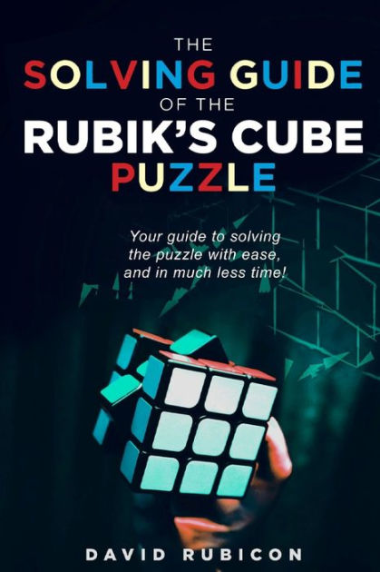 The Solving Guide of the Rubik's Cube Puzzle: Your guide to solving the ...