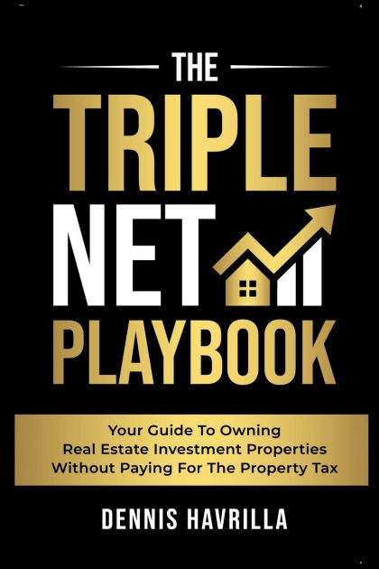 The Triple Net PlayBook: Your Guide to Owing Real Estate Investment ...