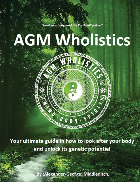 AGM Wholistics: Your ultimate guide in how to look after your body and ...