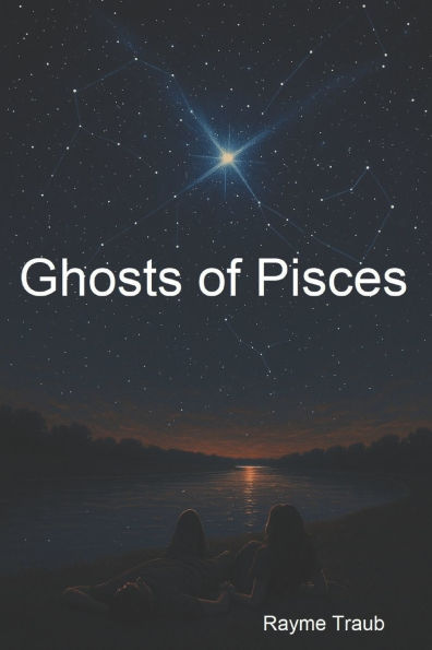 Ghosts of Pisces by Rayme Traub, Paperback | Barnes & Noble®