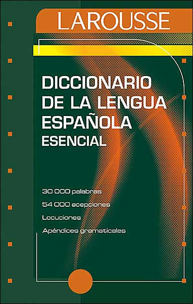 Diccionario Esencial de la Lengua Espanola by Editors of Larousse ...