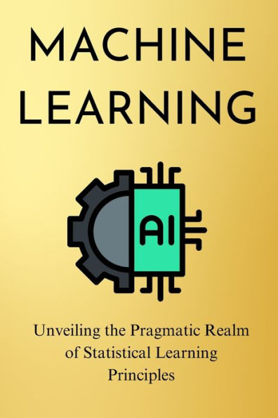Machine Learning: Unveiling the Pragmatic Realm of Statistical Learning ...