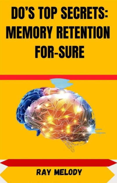 Do's Top Secrets: Memory Retention For-Sure by MELODY RAY | eBook ...
