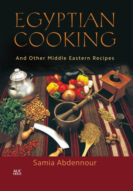 Egyptian Cooking: And Other Middle Eastern Recipes by Samia Abdennour ...