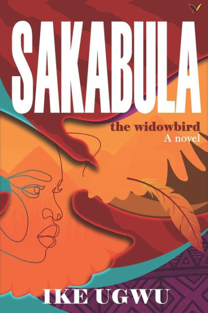 SAKABULA - The Widowbird: A novel by Ike Ugwu, Paperback | Barnes & Noble®