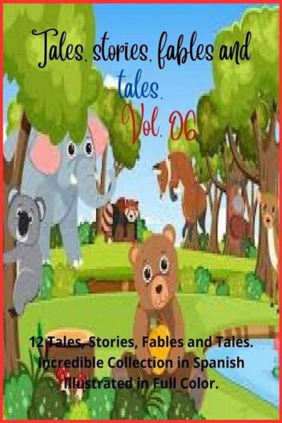 Tales, stories, fables and tales. Vol. 06: 12 Tales, Stories, Fables ...