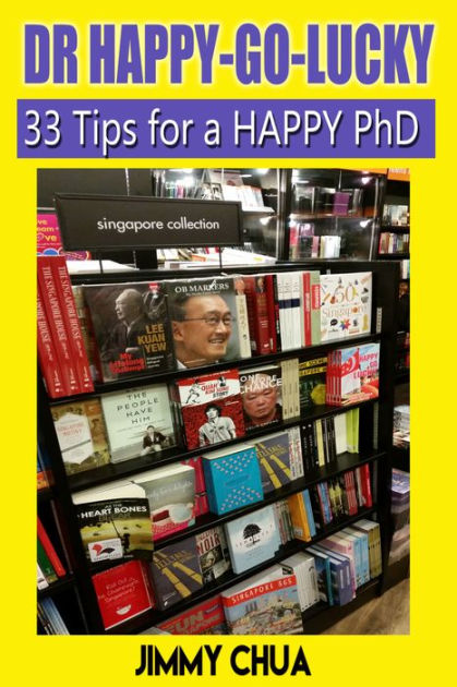 DR Happy-Go-Lucky - 33 Happy Tips for a PhD by Jimmy Chua | eBook ...