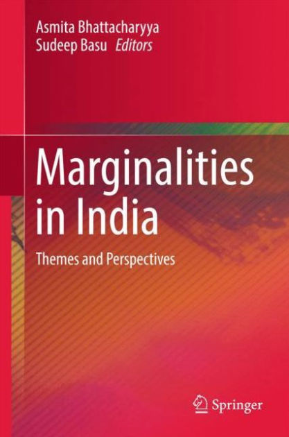 Marginalities in India: Themes and Perspectives by Asmita Bhattacharyya ...