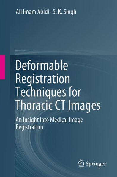 Deformable Registration Techniques for Thoracic CT Images: An Insight ...
