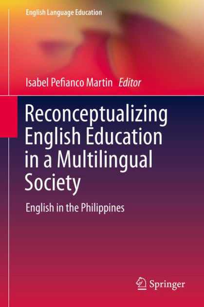 Reconceptualizing English Education in a Multilingual Society: English ...
