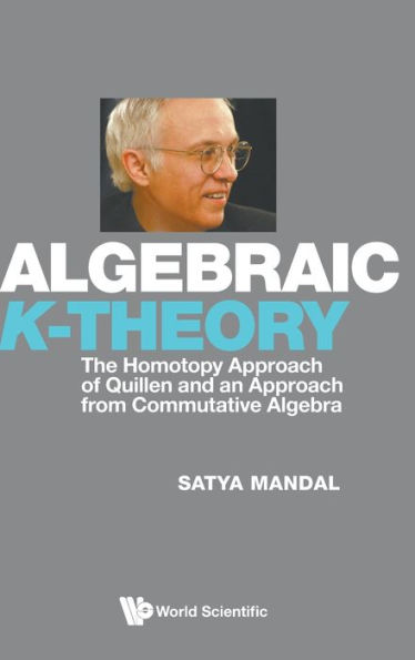 Algebraic K Theory The Homotopy Approach Of Quillen And An Approach