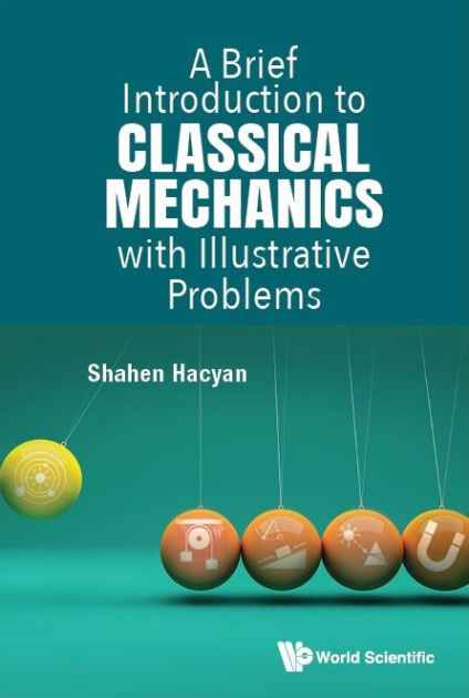 A Brief Introduction To Classical Mechanics With Illustrative Problems ...