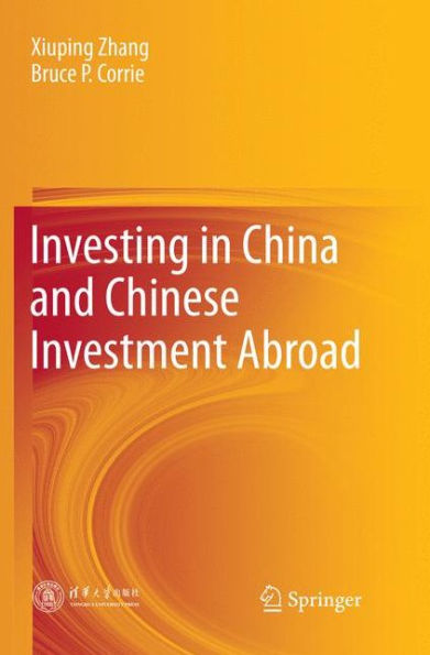Investing in China and Chinese Investment Abroad by Xiuping Zhang, Bruce P. Corrie ...
