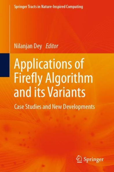 Applications of Firefly Algorithm and its Variants: Case Studies and New Developments by ...