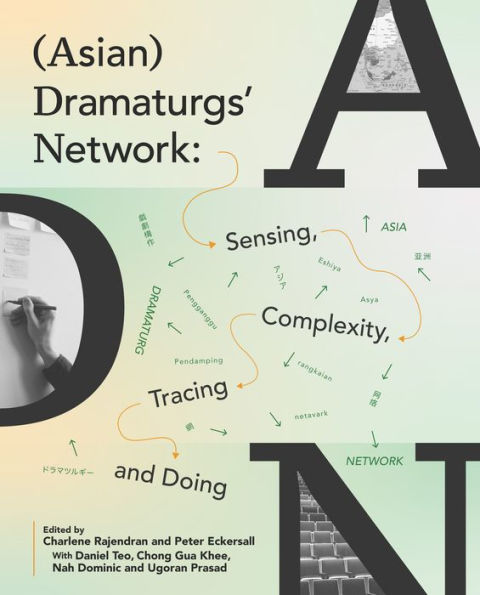 (Asian) Dramaturgs' Network: Sensing, Complexity, Tracing and Doing by ...