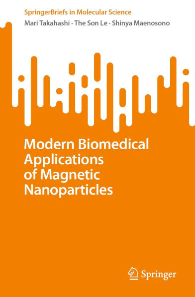 Modern Biomedical Applications of Magnetic Nanoparticles by Mari Takahashi, The Son Le, Shinya ...