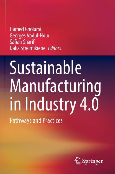 Sustainable Manufacturing in Industry 4.0: Pathways and Practices by Hamed Gholami, Paperback ...