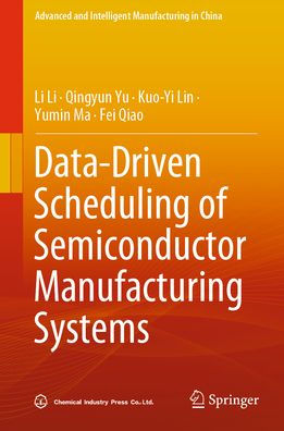 Data-Driven Scheduling of Semiconductor Manufacturing Systems by Li Li ...