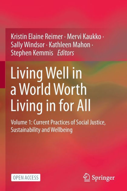 Living Well in a World Worth Living in for All: Volume 1: Current ...