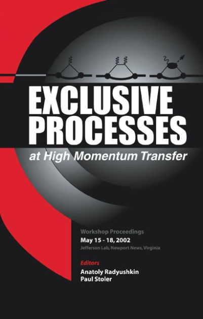 Exclusive Processes At High Momentum Transfer by Paul Stoler ...