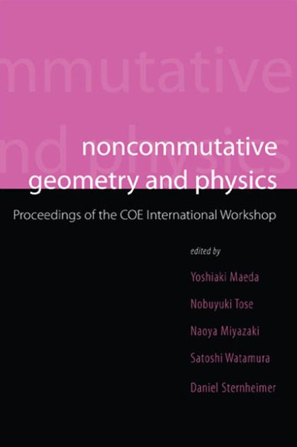Noncommutative Geometry And Physics - Proceedings Of The Coe ...