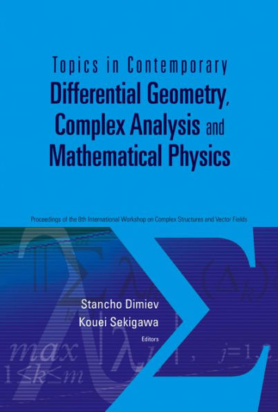 Topics In Contemporary Differential Geometry, Complex Analysis And Mathematical Physics ...