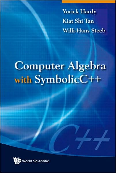 Computer Algebra With Symbolicc++ by Yorick Hardy, Willi-hans Steeb ...