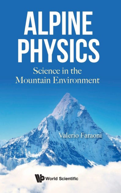 ALPINE PHYSICS: SCIENCE IN THE MOUNTAIN ENVIRONMENT: Science in the ...