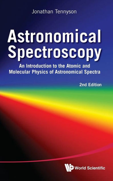 Astronomical Spectroscopy: An Introduction To The Atomic And Molecular ...