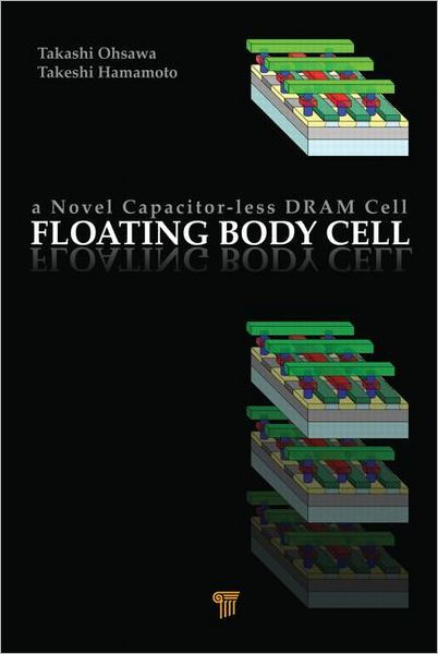 Floating Body Cell: A Novel Capacitor-Less DRAM Cell / Edition 1 by ...