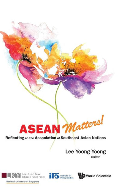 Asean Matters! Reflecting On The Association Of Southeast Asian Nations ...