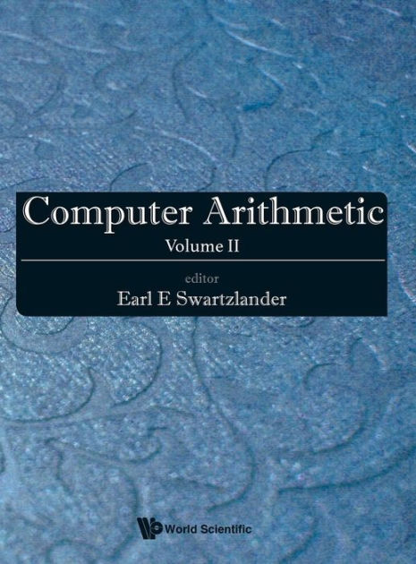 Computer Arithmetic - Volume Ii by Earl E Swartzlander | 9789814641463 ...