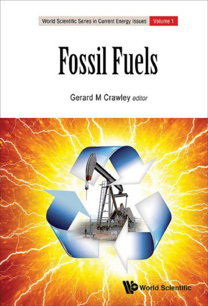 Fossil Fuels: Current Status And Future Directions by Gerard M Crawley ...