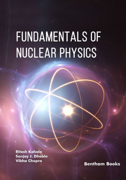 Fundamentals of Nuclear Physics by Sanjay J Dhoble, Vibha Chopra ...