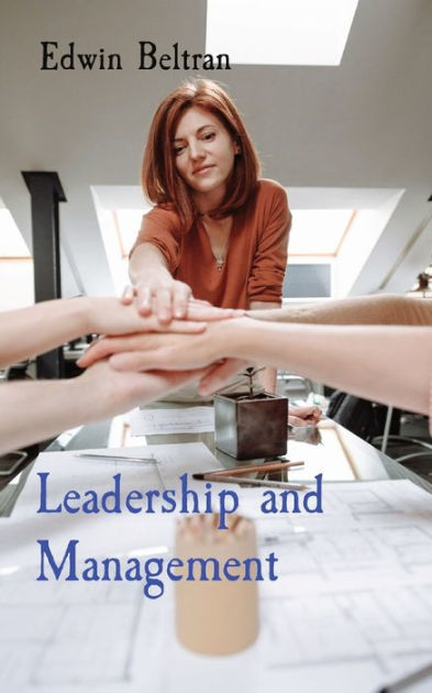 Leadership and Management by Edwin Beltran, Paperback | Barnes & Noble®
