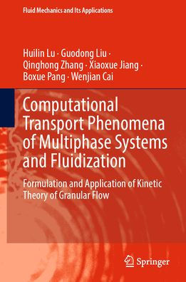 Computational Transport Phenomena of Multiphase Systems and Fluidization: Formulation and ...