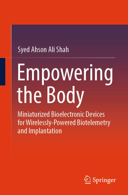 Empowering the Body: Miniaturized Bioelectronic Devices for Wirelessly ...