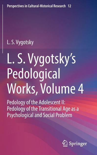 L. S. Vygotsky's Pedological Works, Volume 4: Pedology of the ...