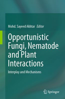 Opportunistic Fungi, Nematode and Plant Interactions: Interplay and ...